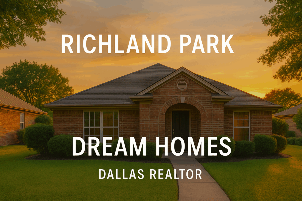 Richland Park Dream Homes | Dallas Realtor